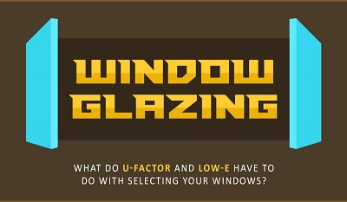 Window Glazing: What Do U-Factor and Low-E Have to Do With Selecting ... Window Glazing: What Do U-Factor and Low-E Have to Do With Selecting ...